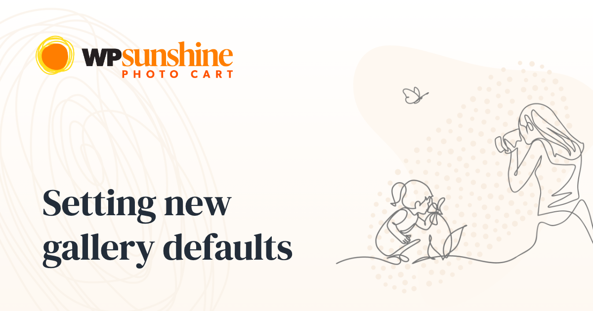 Setting new gallery defaults - Client gallery help for Sunshine Photo Cart